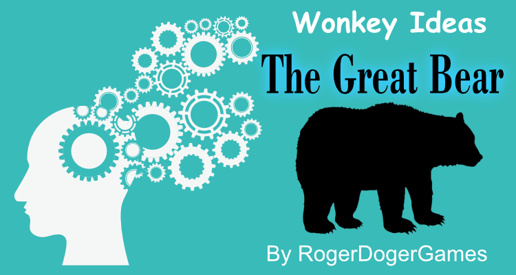 The Great Bear – A Game Idea - Roger Doger Games